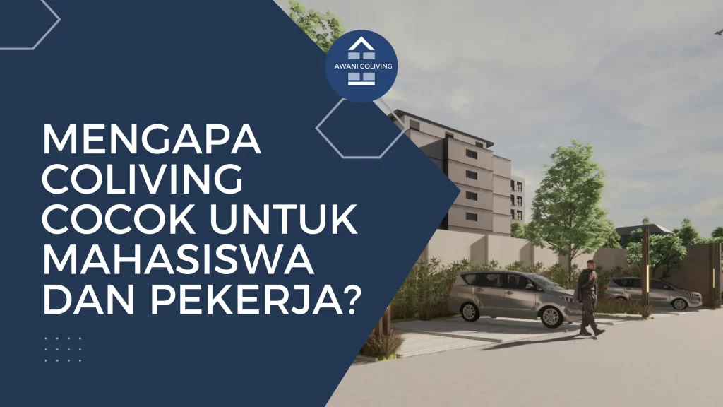 Mengapa Coliving Cocok untuk Mahasiswa dan Pekerja?